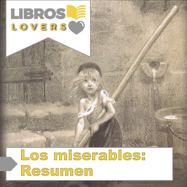 LOS MISERABLES 】 RESUMEN, ANÁLISIS, PERSONAJES Y MÁS
